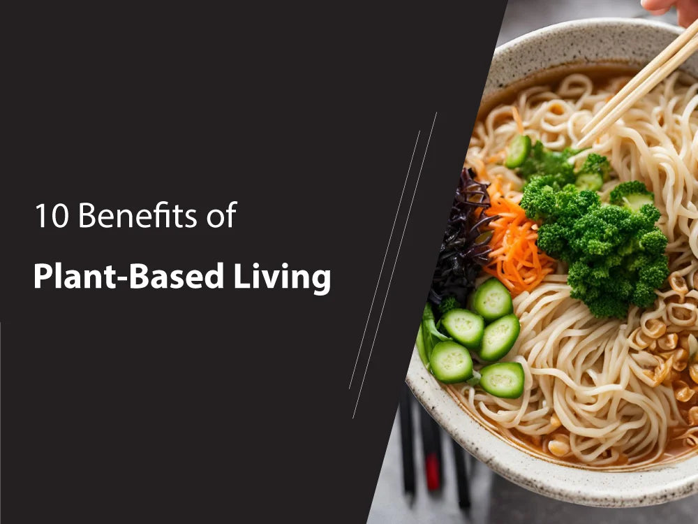 10 Benefits of Plant-Based Living | Healthy Lifestyle – THE PLANT BASED ...
